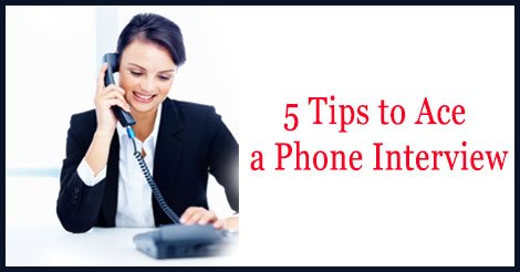 5 Tips to Ace a Phone Interview