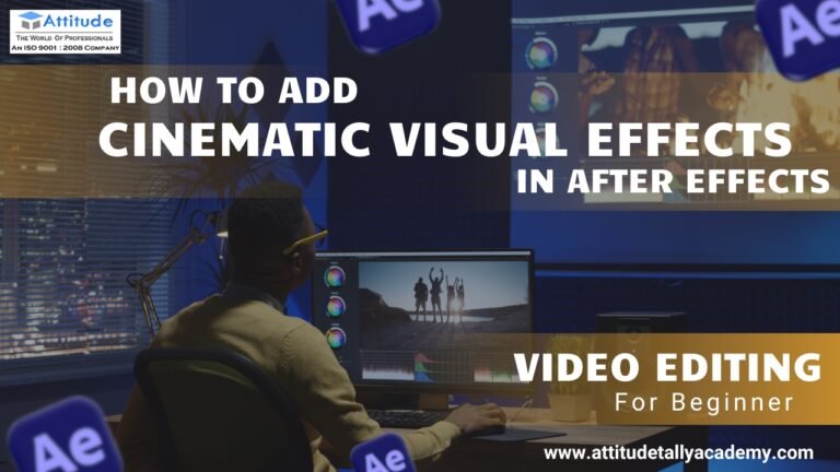 Cinematic Effects in After Effects: Step-by-Step Guide - Attitude Academy